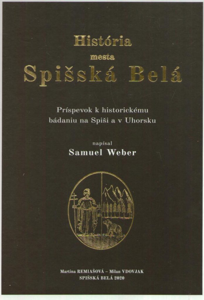 Historia mesta Spišska Bela. Prispevok k historickemu badaniu na Spiši ...
